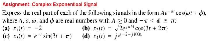 Solved Assignment: Complex Exponentioal Signal Express the | Chegg.com
