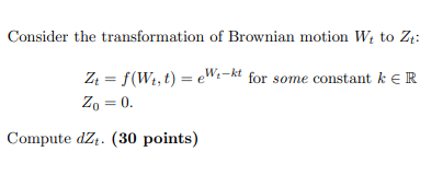 Solved Consider the transformation of Brownian motion Wt to | Chegg.com
