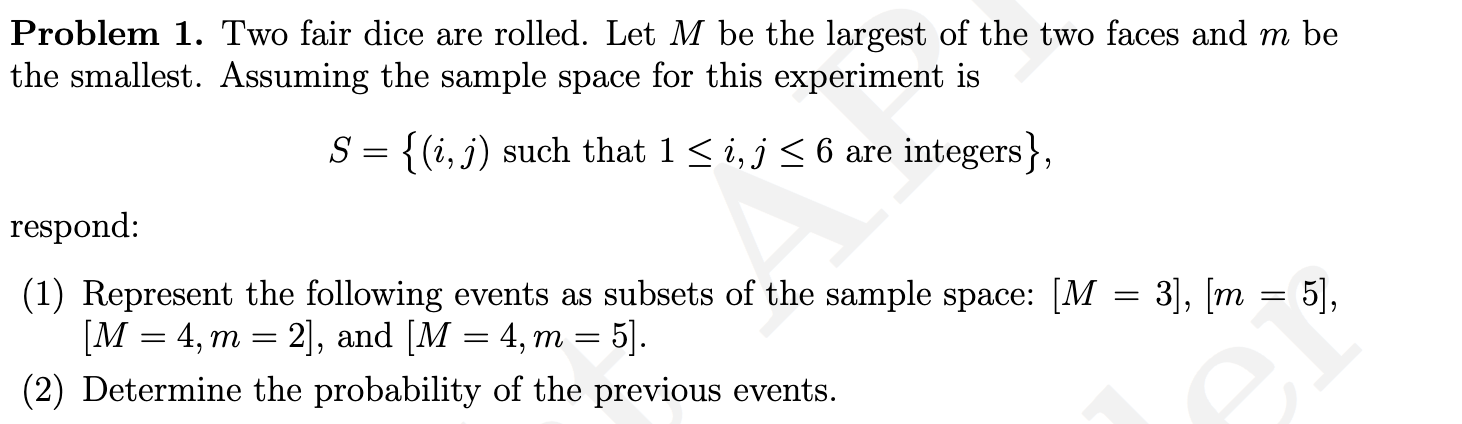 [Solved]: Problem 1. Two fair dice are rolled. Let M be