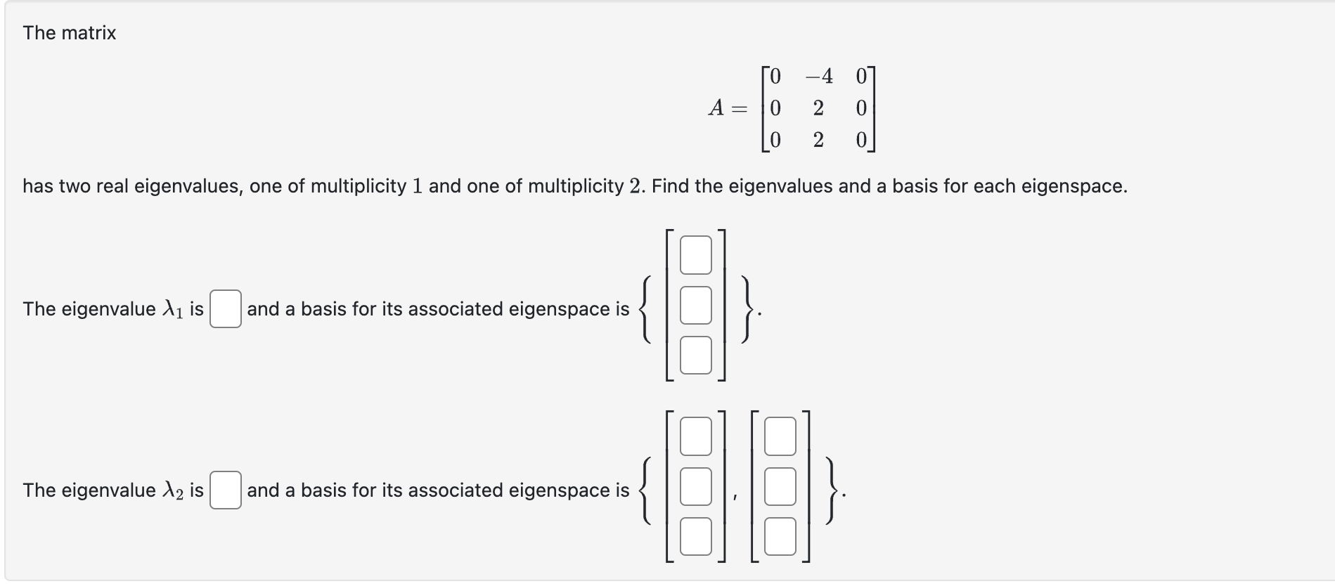 Solved The matrix A=⎣⎡000−422000⎦⎤ has two real eigenvalues, | Chegg.com