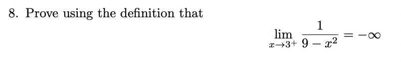 Solved 8. Prove using the definition that limx→3+9−x21=−∞ | Chegg.com