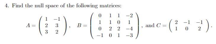 Solved 4. Find the null space of the following matrices: | Chegg.com