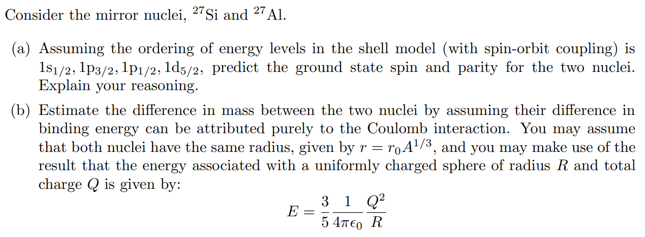 Solved Consider the mirror nuclei, 27Si and 27 Al. 2, (a) | Chegg.com