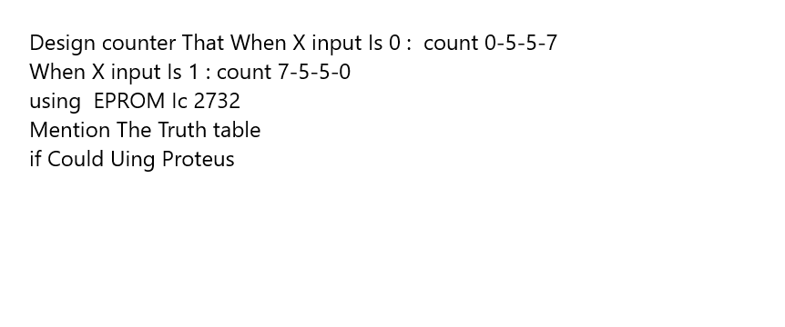 Design counter That When X input Is 0 : count 0-5-5-7 | Chegg.com