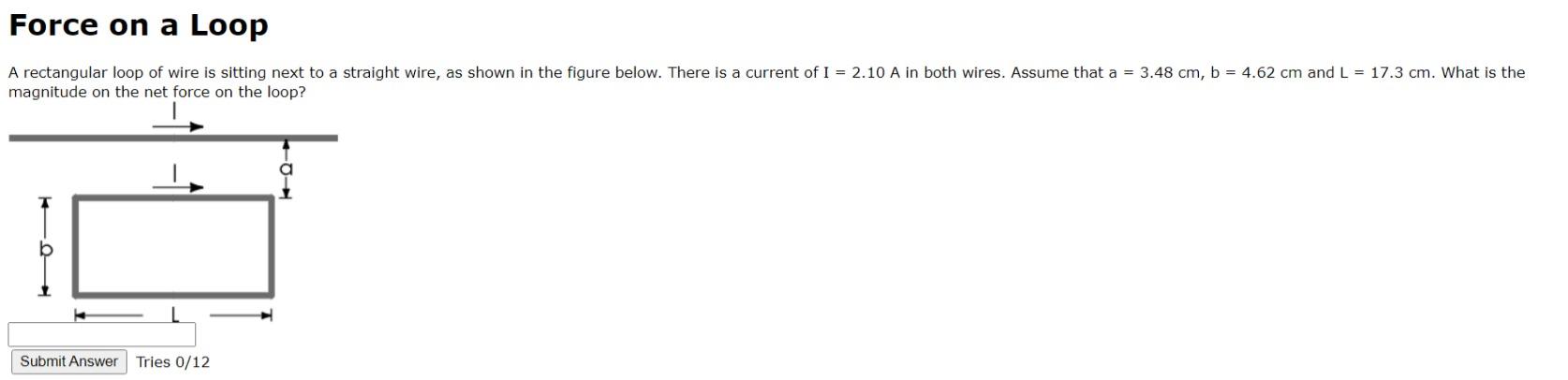Solved Force on a Loop A rectangular loop of wire is sitting | Chegg.com