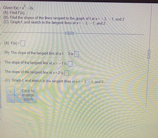 Solved GrenH(x)=x2−2x (A) Find f′(x) (B) Find the slopes of | Chegg.com