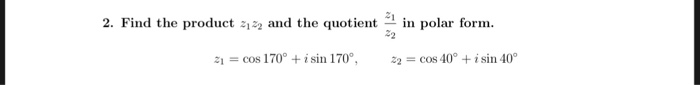 Solved 2. Find the product \a and the quotient-l in polar | Chegg.com