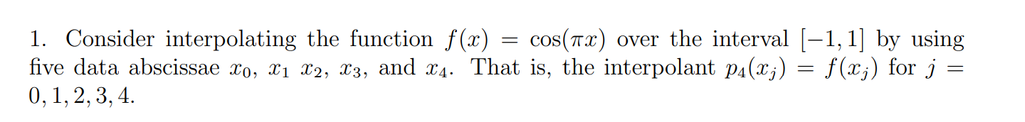 Solved 1. Consider interpolating the function f(x)=cos(πx) | Chegg.com