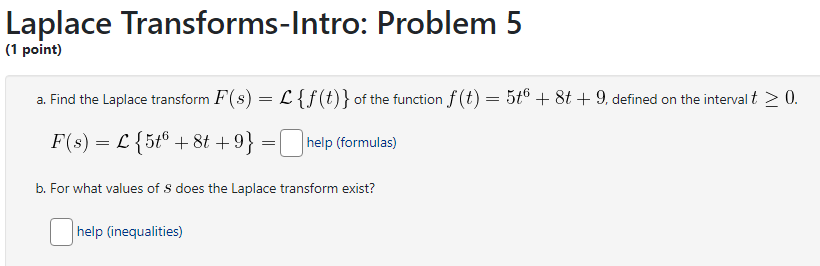 Solved Laplace Transforms-Intro: Problem 5 (1 point) a. Find | Chegg.com Solved Laplace Transforms-Intro: Problem 5 (1 point) a. Find | Chegg.com