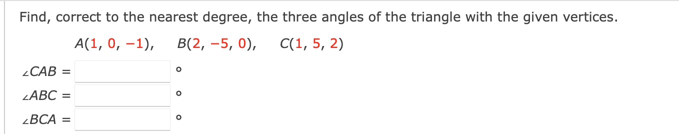 Solved Find, correct to the nearest degree, the three angles | Chegg.com