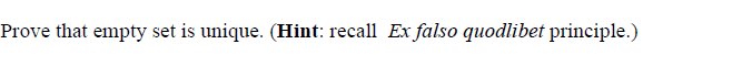Solved Prove that empty set is unique. (Hint: recall Ex | Chegg.com