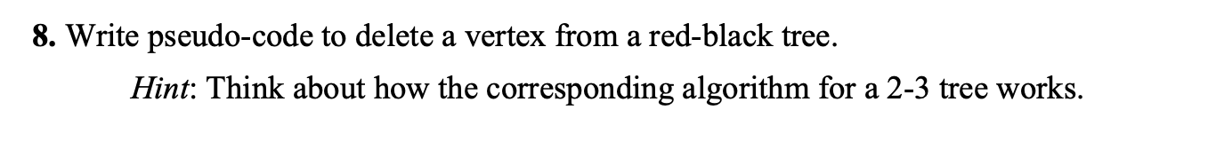 Solved a 8. Write pseudo-code to delete a vertex from a | Chegg.com