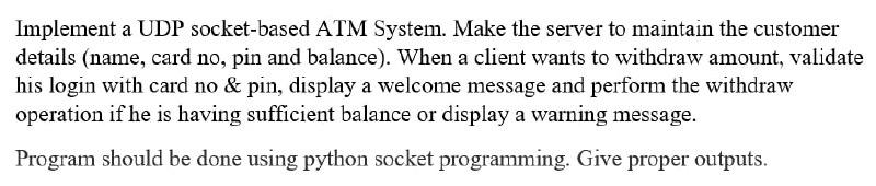 Solved Implement a UDP socket-based ATM System. Make the | Chegg.com