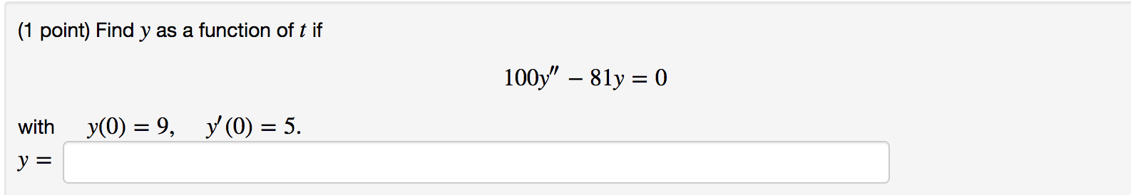 Solved (1 point) Find y as a function of t if 100y" – 81y = | Chegg.com