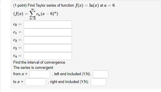 Solved (1 point) Find Taylor series of function f(x)=ln(x) | Chegg.com