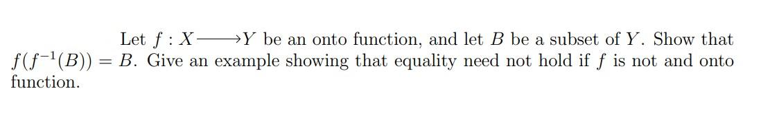 Solved Let f:X Y be an onto function, and let B be a subset | Chegg.com