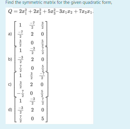 Solved Find the symmetric matrix for the given quadratic | Chegg.com