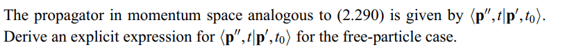 Solved The propagator in momentum space analogous to (2.290) | Chegg.com
