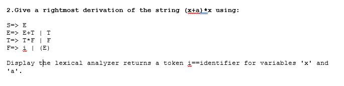 Solved 2. Give a rightmost derivation of the string (x+a) *x | Chegg.com
