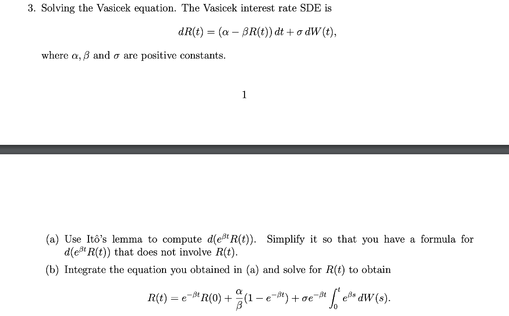 Solved 3. Solving the Vasicek equation. The Vasicek interest | Chegg.com