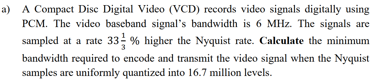 Solved a) A Compact Disc Digital Video (VCD) records video | Chegg.com