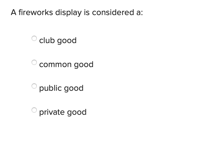 Solved A fireworks display is considered a: club good common | Chegg.com