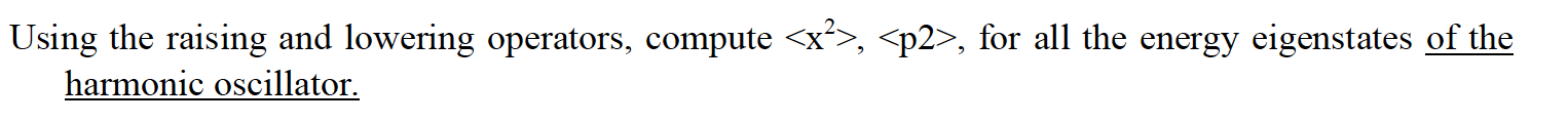 Solved Using the raising and lowering operators, compute >, | Chegg.com