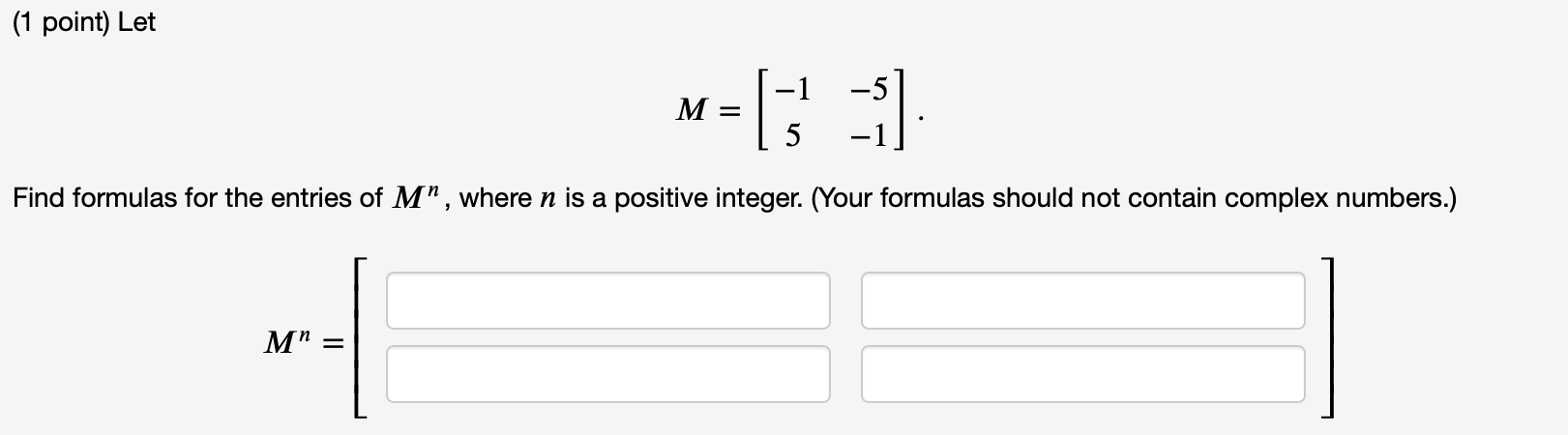 Solved (1 point) Let M=[−15−5−1]. Find formulas for the | Chegg.com