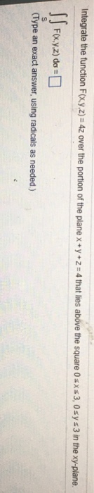 Solved Integrate the function F(xyz) = 4z over the portion | Chegg.com