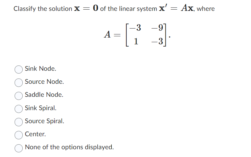 Solved Classify the solution x=0 of the linear system x′=Ax, | Chegg.com