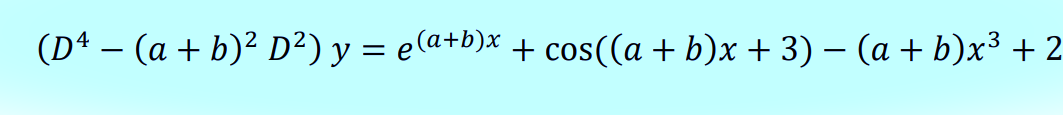 Solved (D4−(a+b)2D2)y=e(a+b)x+cos((a+b)x+3)−(a+b)x3+2 | Chegg.com