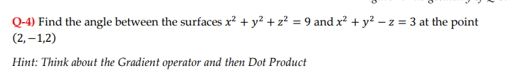 Solved Q-4) Find the angle between the surfaces x2+y2+z2=9 | Chegg.com