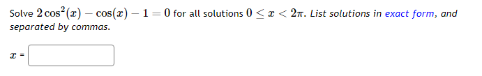 Solved Solve 2cos2(x)−cos(x)−1=0 for all solutions 0≤x