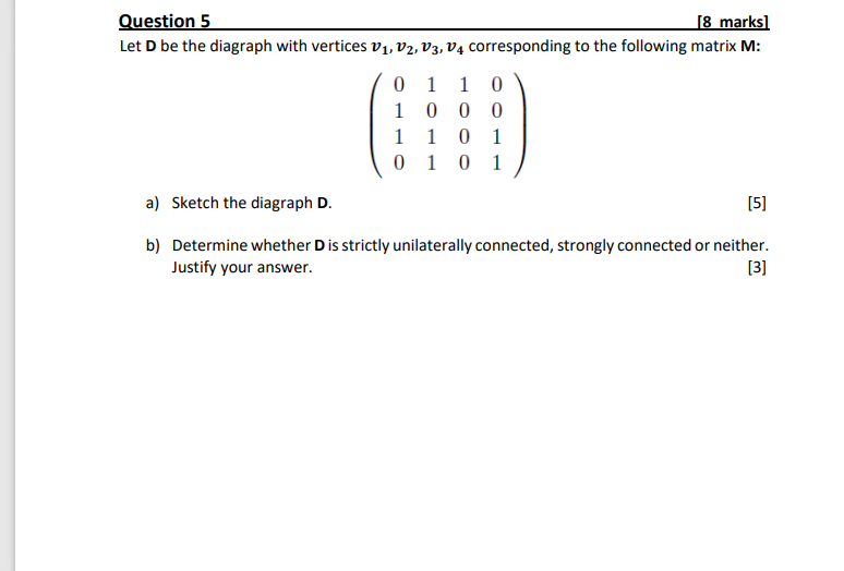 Solved Question 5 [8 marks) Let D be the diagraph with | Chegg.com