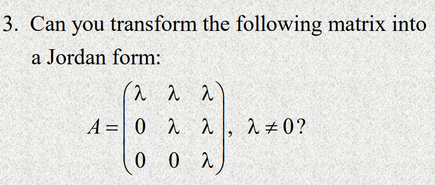 Solved 3. Can you transform the following matrix into a | Chegg.com