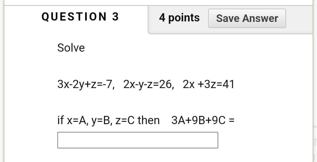 Solved Solve 3x−2y+z=−7,2x−y−z=26,2x+3z=41 if x=A,y=B,z=C | Chegg.com
