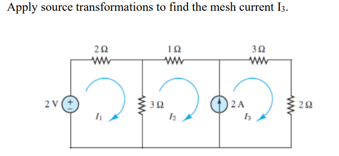 Solved Apply source transformations to find the mesh current | Chegg.com Solved Apply source transformations to find the mesh current | Chegg.com