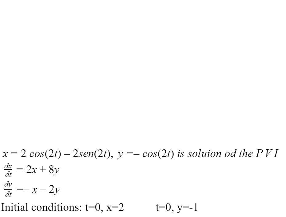Solved dx dt x = 2 cos(2t) – 2sen(2t), y =- cos(2t) is | Chegg.com