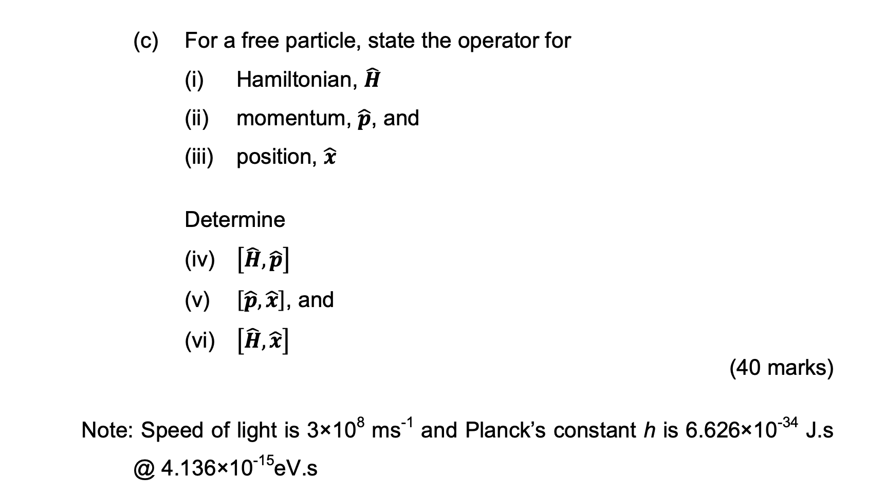 Solved (c) For a free particle, state the operator for (i) | Chegg.com