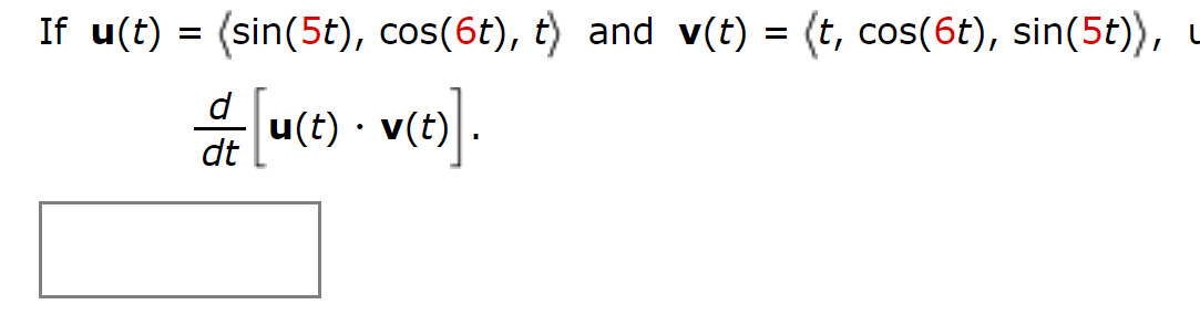 Solved If u(t) = (sin(5t), cos(6t), t) and v(t) = (t, | Chegg.com
