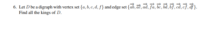 Solved 6. Let D be a digraph with vertex set {a,b,c,d,f} and | Chegg.com