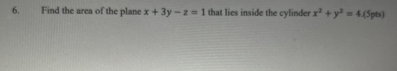 Solved 6. Find the area of the plane 𝑥𝑥 + 3𝑦𝑦 − 𝑧𝑧 = 1 | Chegg.com