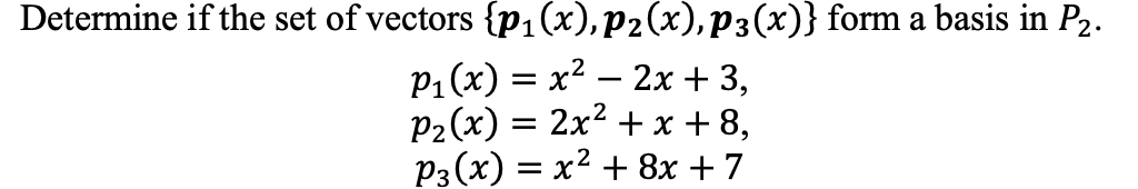 Solved Determine if the set of vectors {p1(x),p2(x),p3(x)} | Chegg.com