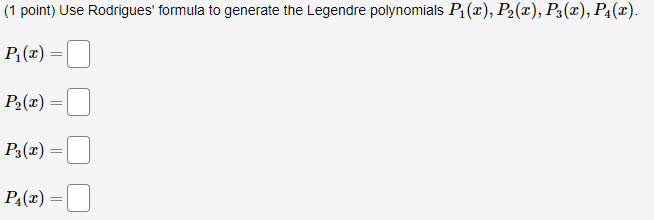 Solved (1 point) Use Rodrigues' formula to generate the | Chegg.com