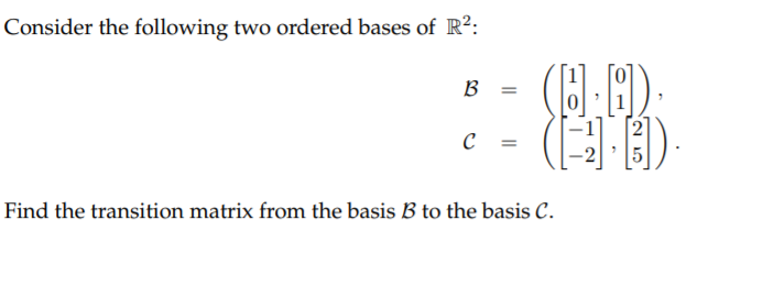 Solved Consider the following two ordered bases of R2: B | Chegg.com