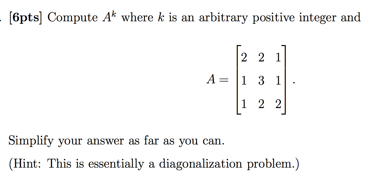 Solved 6pts Compute Ak Where K Is An Arbitrary Positive 