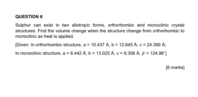 Solved QUESTION 6 Sulphur can exist in two allotropic forms, | Chegg.com