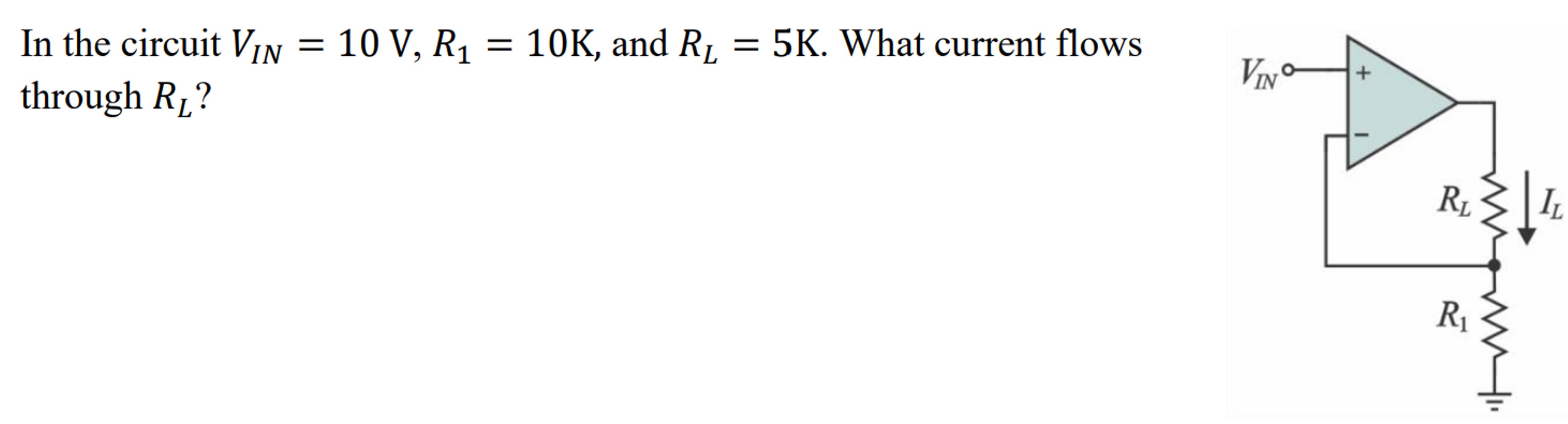 Solved In the circuit VIN=10V,R1=10K, ﻿and RL=5K. ﻿What | Chegg.com