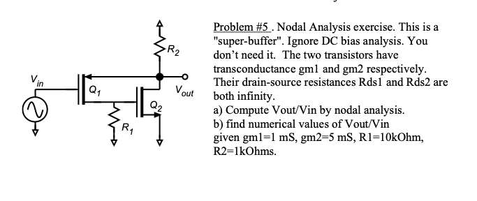 Solved -R2 Vin Q1 Vout Problem #5 . Nodal Analysis exercise. | Chegg.com