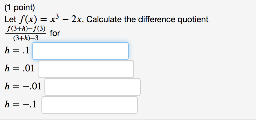 Solved (1 point) Let f(x) = x3 – 2x. Calculate the | Chegg.com